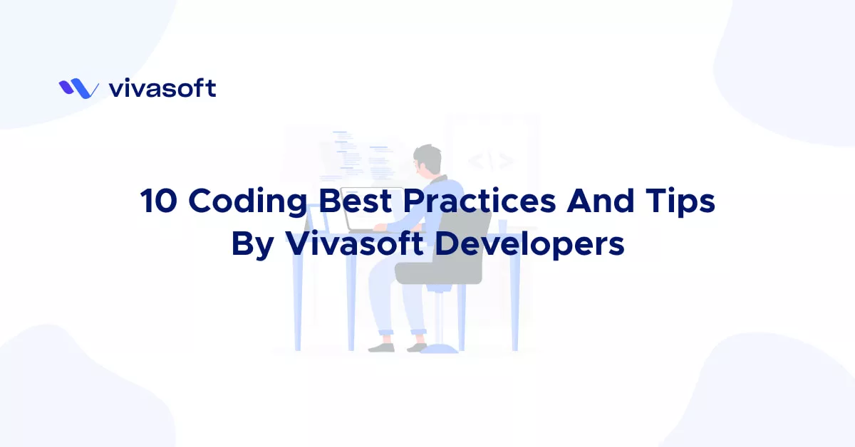 10 Coding Best Practices & Tips to Follow | Vivasoft Ltd