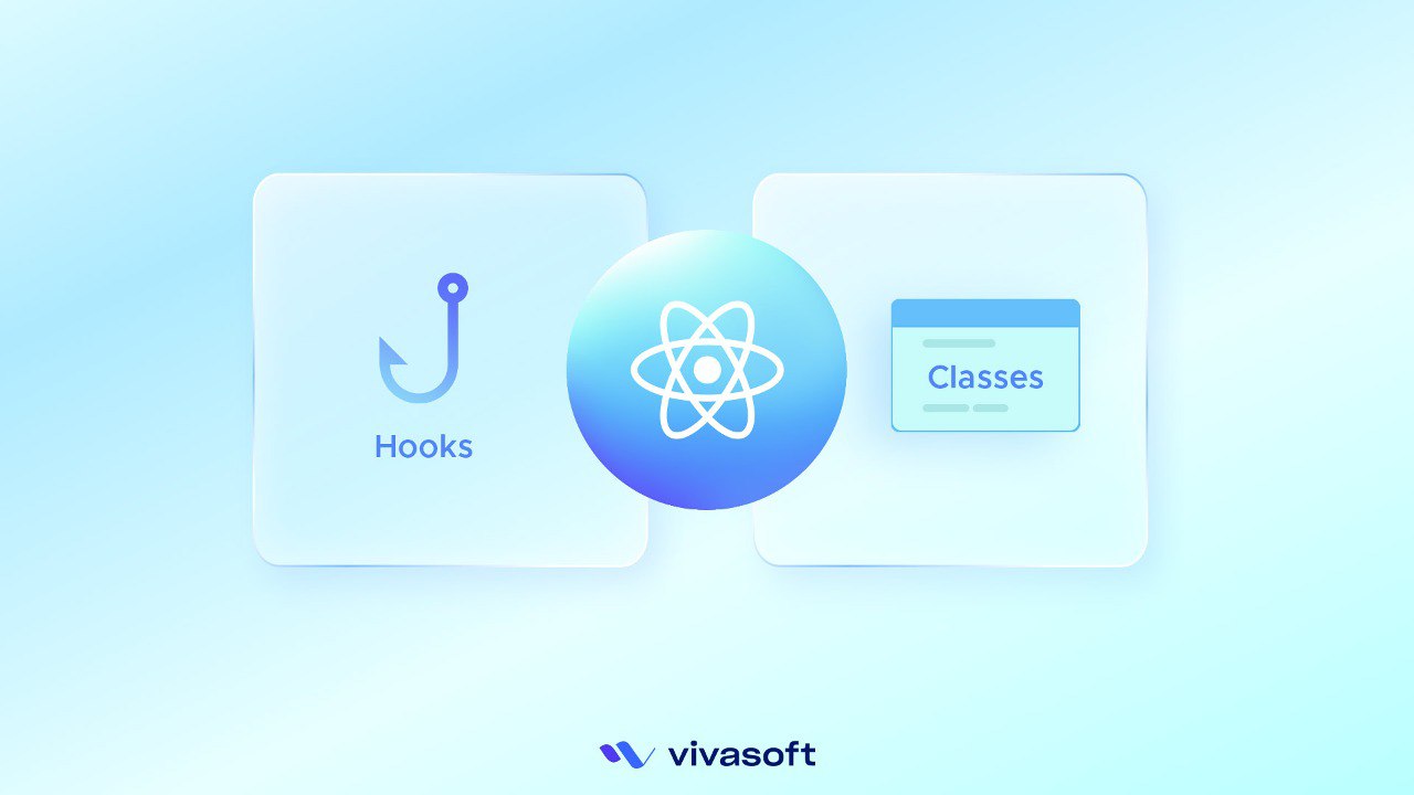 Why React Hooks Are Better Than Classes | Vivasoft Ltd.