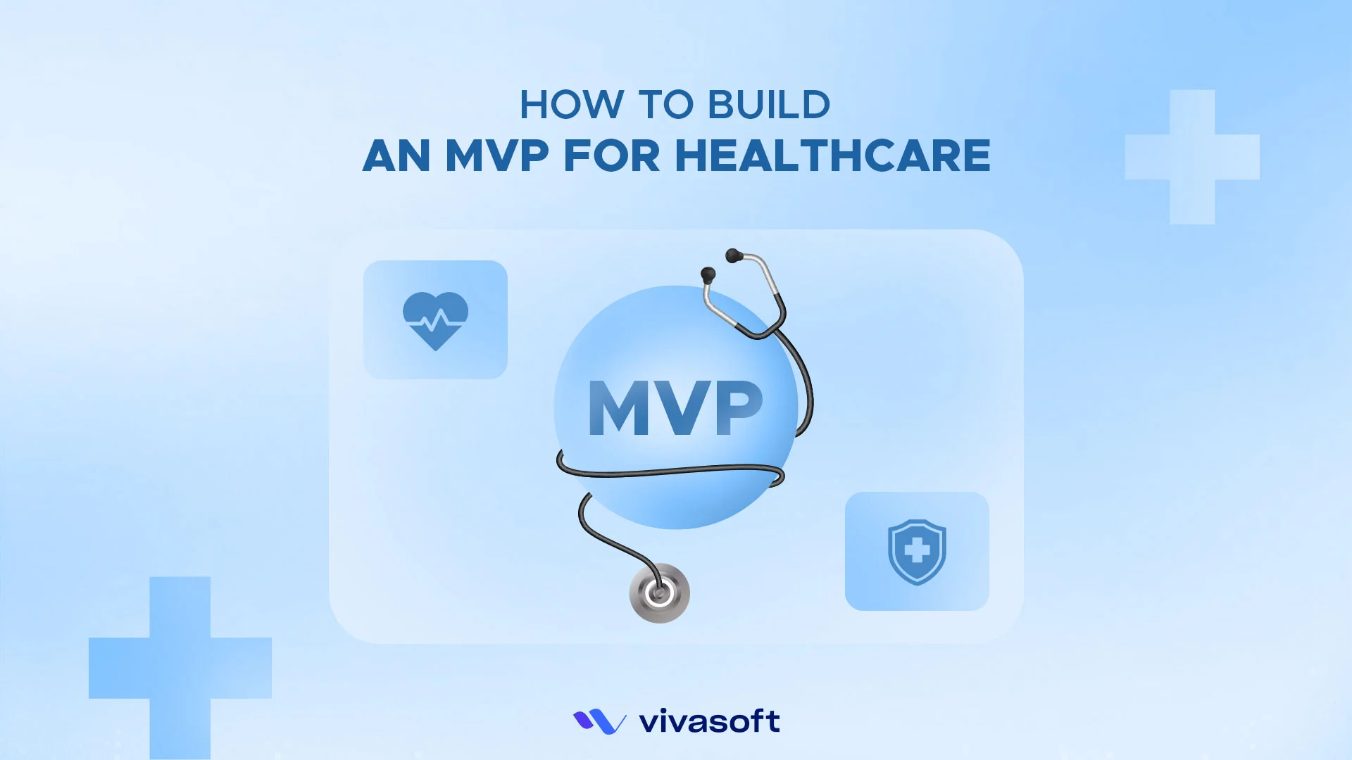How to Build an MVP for Healthcare | Vivasoft Ltd.